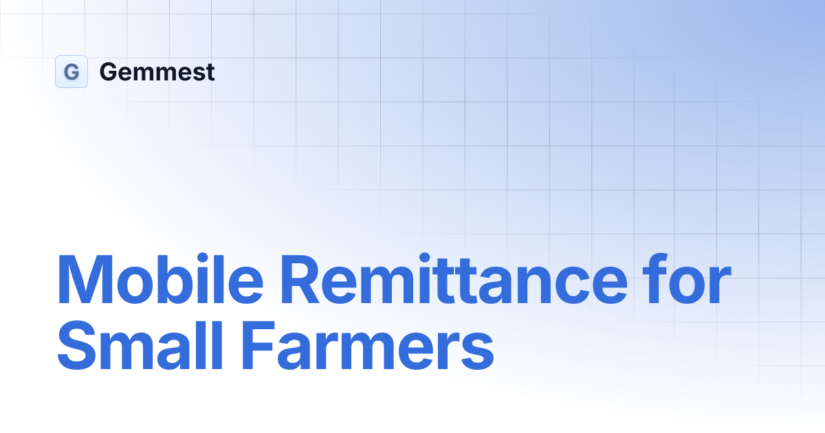 Mobile Remittance for Small Farmers | Gemmest